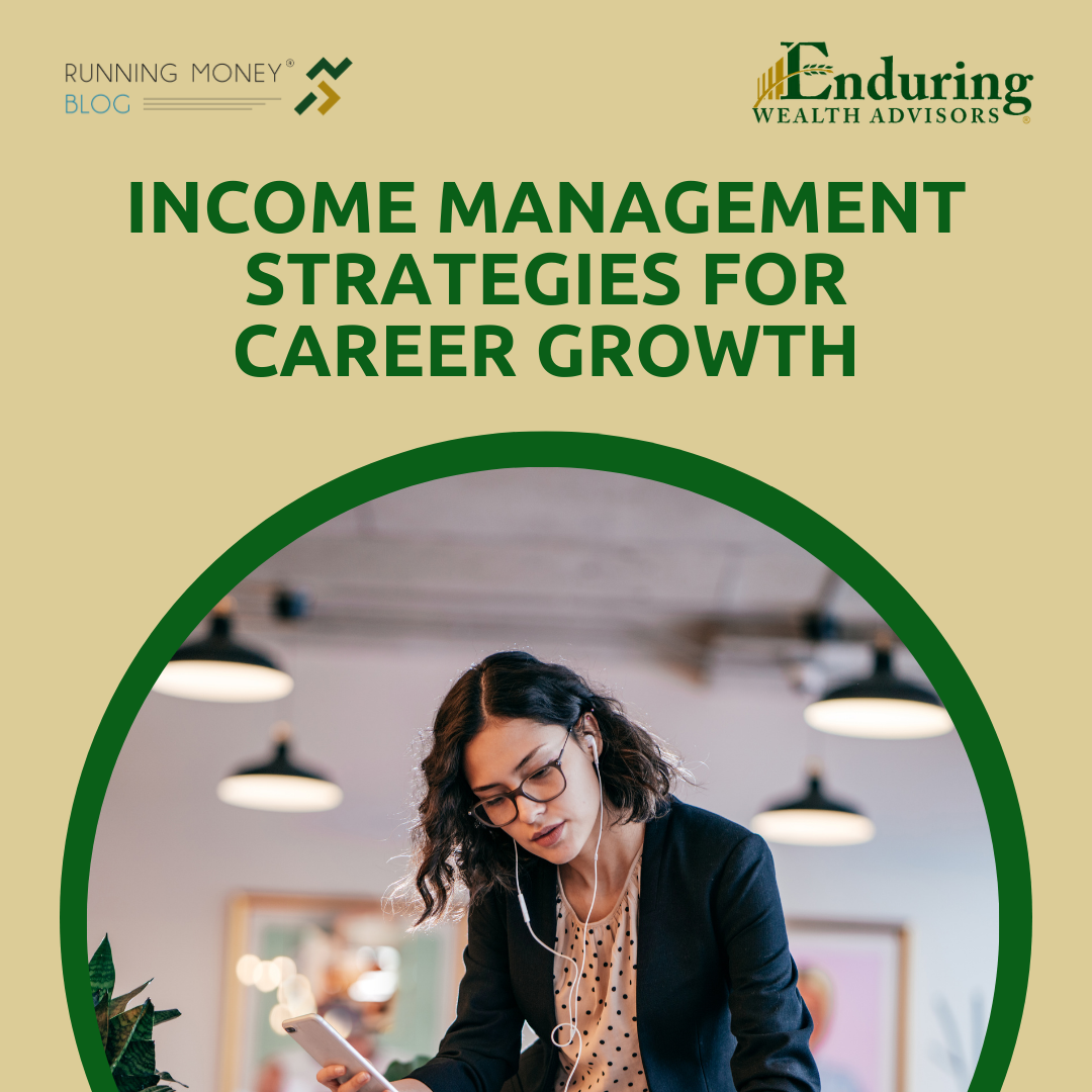 Income Management Strategies for Career Growth | Enduring Wealth Advisors