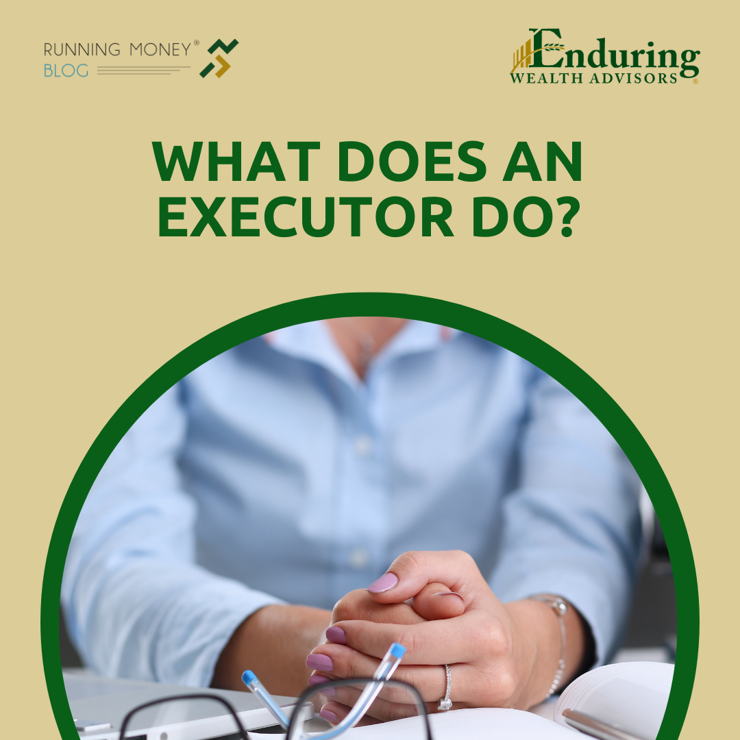 Understanding the Role and Tasks of an Executor | Enduring Wealth Advisors